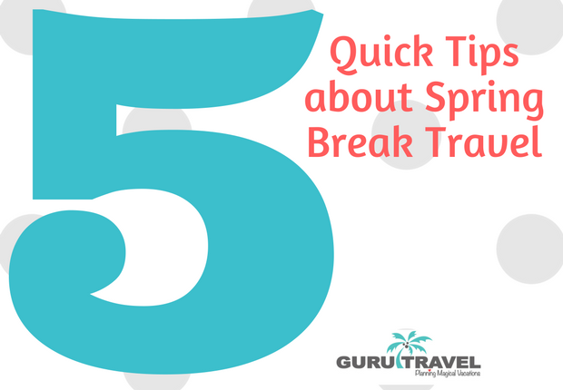 5 Quick Tips About Spring Break Travel